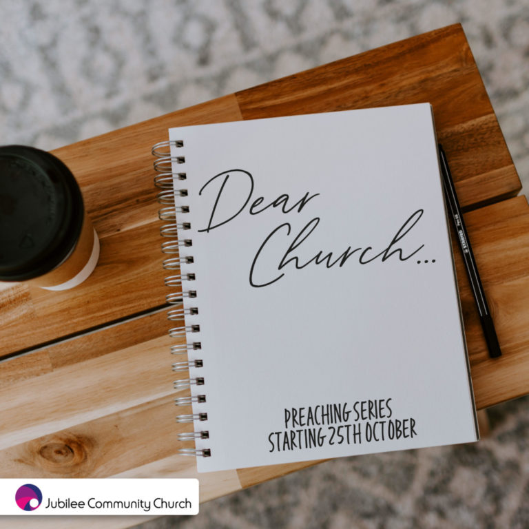 Dear Church – The Body | Jubilee Community Church, East Grinstead